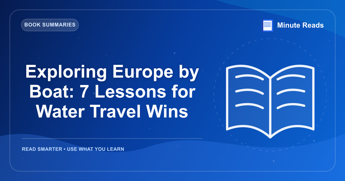 Exploring Europe by Boat: 7 Lessons for Water Travel Wins — MinuteReads blog thumbnail
