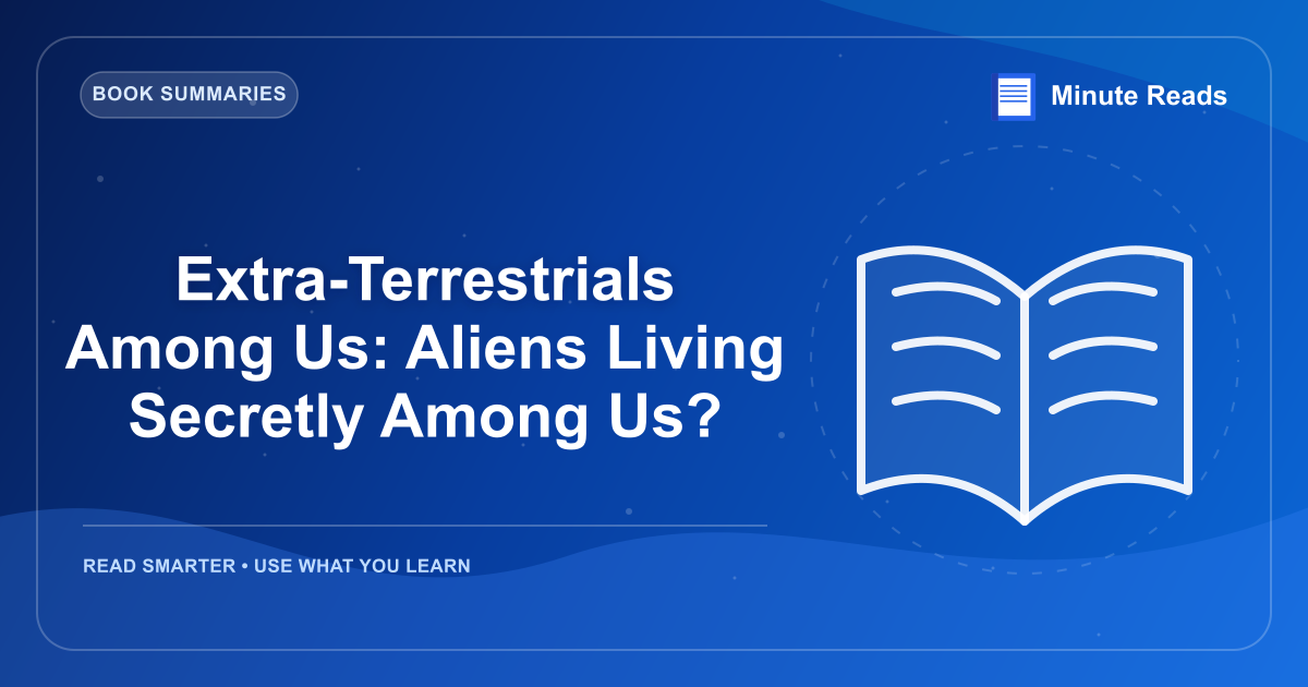 Extra-Terrestrials Among Us: Aliens Living Secretly Among Us? — MinuteReads blog thumbnail