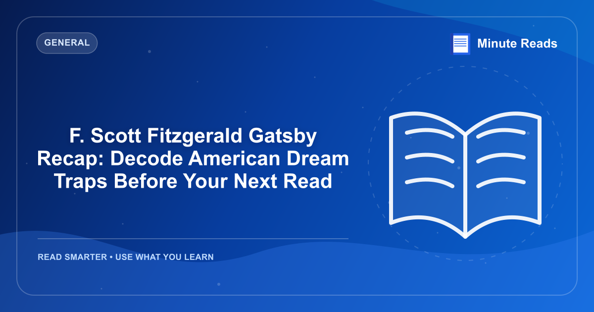 F. Scott Fitzgerald Gatsby Recap: Decode American Dream Traps Before Your Next Read — MinuteReads blog thumbnail