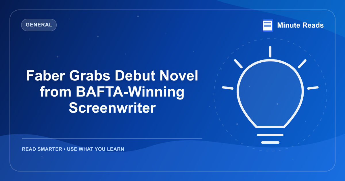 Faber Grabs Debut Novel from BAFTA-Winning Screenwriter — MinuteReads blog thumbnail