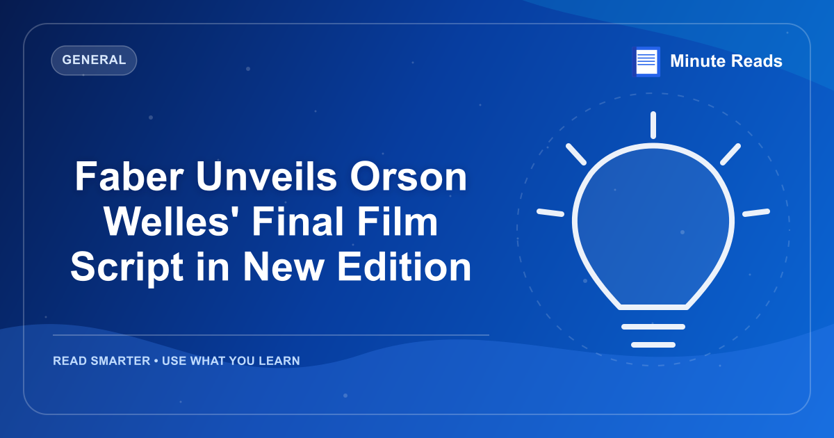 Faber Unveils Orson Welles' Final Film Script in New Edition — MinuteReads blog thumbnail