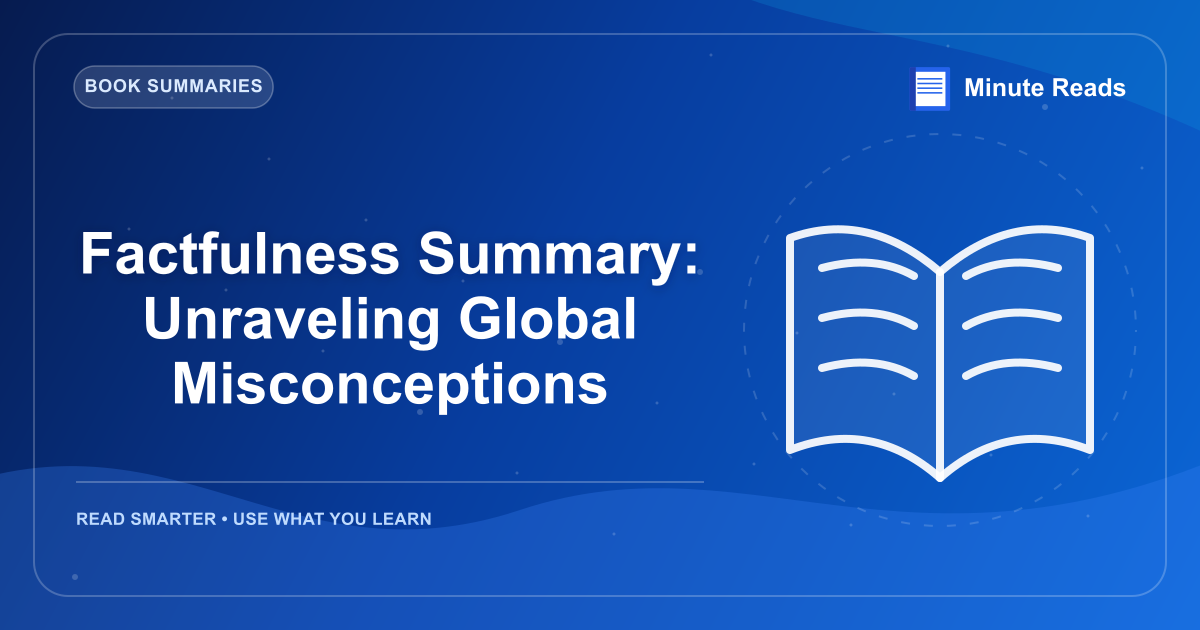 Factfulness Summary: Unraveling Global Misconceptions — MinuteReads blog thumbnail