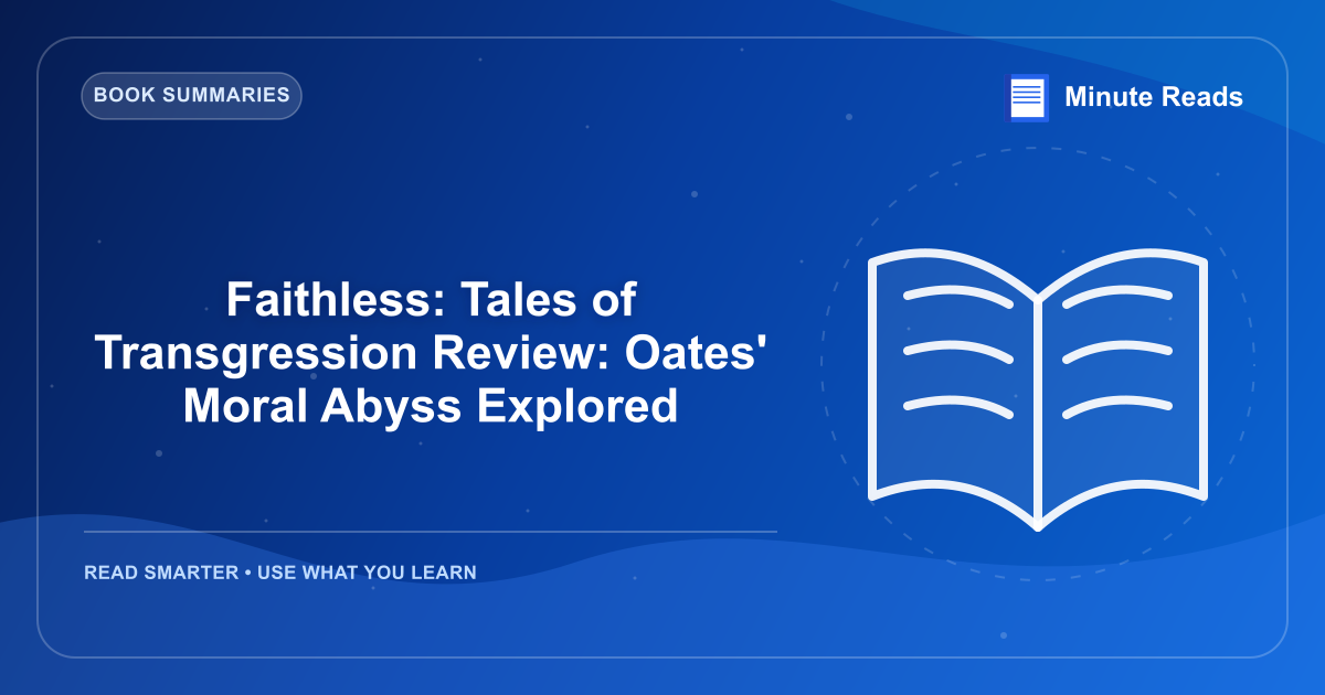 Faithless: Tales of Transgression Review: Oates' Moral Abyss Explored — MinuteReads blog thumbnail