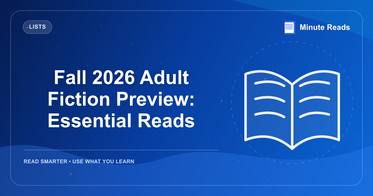 Fall 2026 Adult Fiction Preview: Essential Reads — MinuteReads blog thumbnail