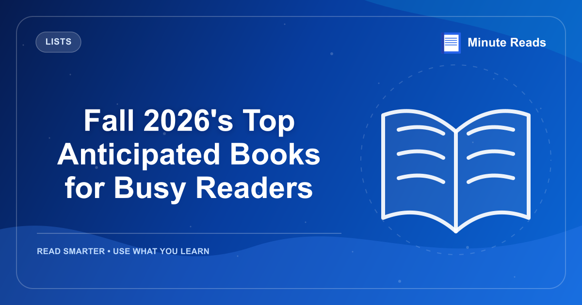 Fall 2026's Top Anticipated Books for Busy Readers — MinuteReads blog thumbnail