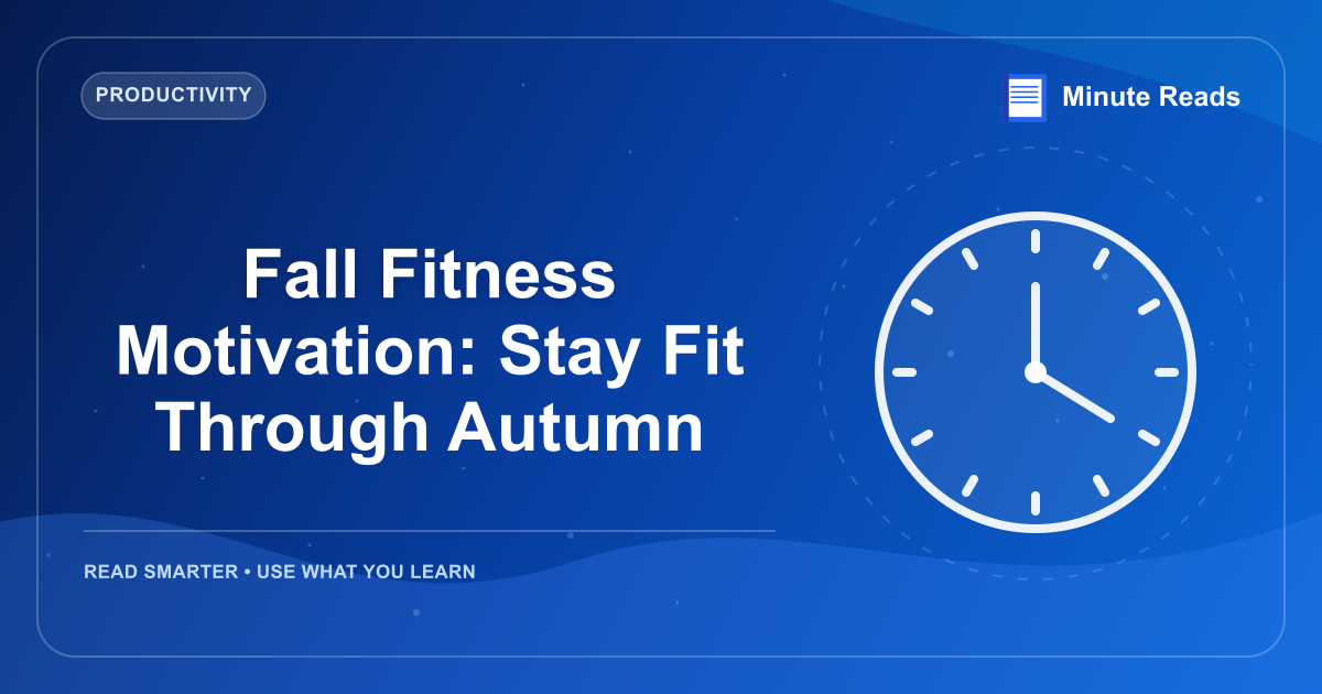 Fall Fitness Motivation: Stay Fit Through Autumn — MinuteReads blog thumbnail