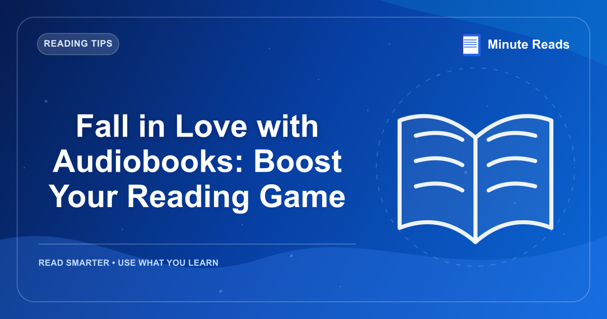 Fall in Love with Audiobooks: Boost Your Reading Game — MinuteReads blog thumbnail