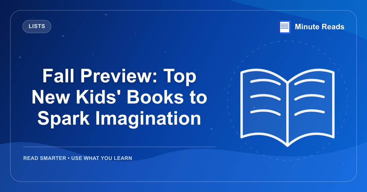 Fall Preview: Top New Kids' Books to Spark Imagination — MinuteReads blog thumbnail