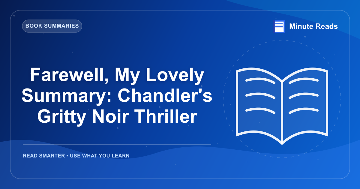 Farewell, My Lovely Summary: Chandler's Gritty Noir Thriller — MinuteReads blog thumbnail