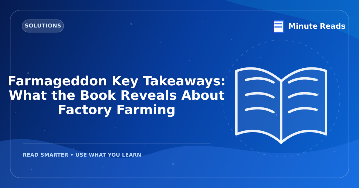 Farmageddon Key Takeaways: What the Book Reveals About Factory Farming — MinuteReads blog thumbnail