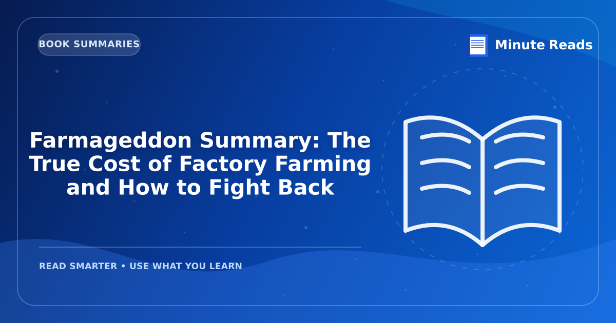 Farmageddon Summary: The True Cost of Factory Farming and How to Fight Back — MinuteReads blog thumbnail