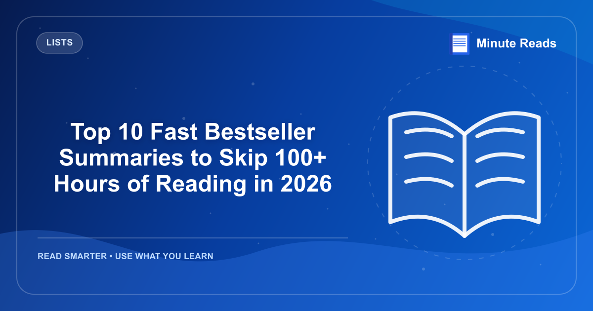 Top 10 Fast Bestseller Summaries to Skip 100+ Hours of Reading in 2026 — MinuteReads blog thumbnail