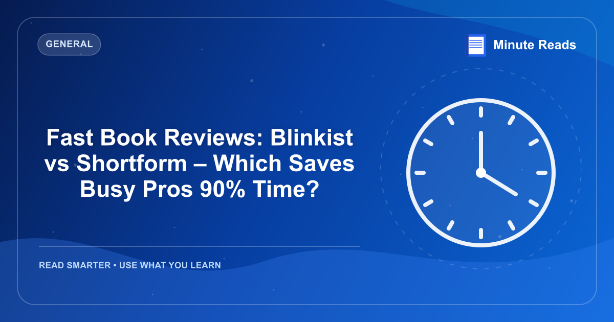 Fast Book Reviews: Blinkist vs Shortform – Which Saves Busy Pros 90% Time? — MinuteReads blog thumbnail