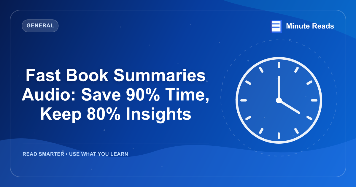 Fast Book Summaries Audio: Save 90% Time, Keep 80% Insights — MinuteReads blog thumbnail
