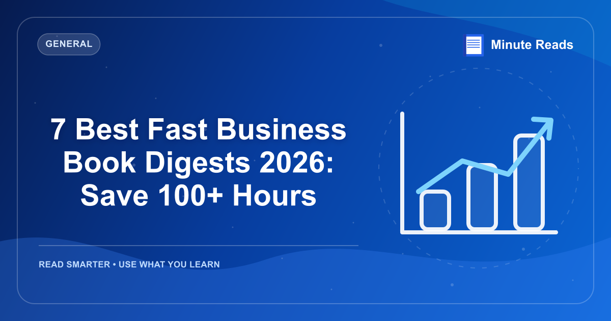 7 Best Fast Business Book Digests 2026: Save 100+ Hours — MinuteReads blog thumbnail