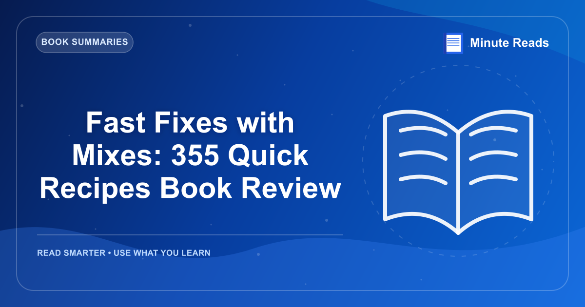 Fast Fixes with Mixes: 355 Quick Recipes Book Review — MinuteReads blog thumbnail