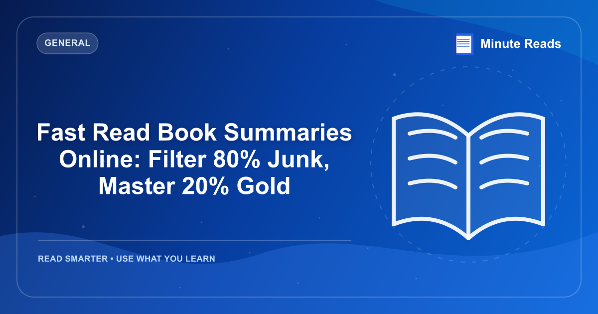 Fast Read Book Summaries Online: Filter 80% Junk, Master 20% Gold — MinuteReads blog thumbnail