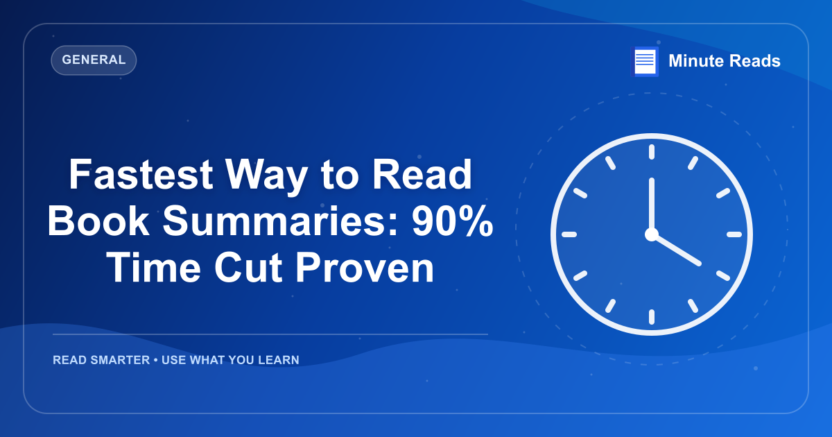 Fastest Way to Read Book Summaries: 90% Time Cut Proven — MinuteReads blog thumbnail