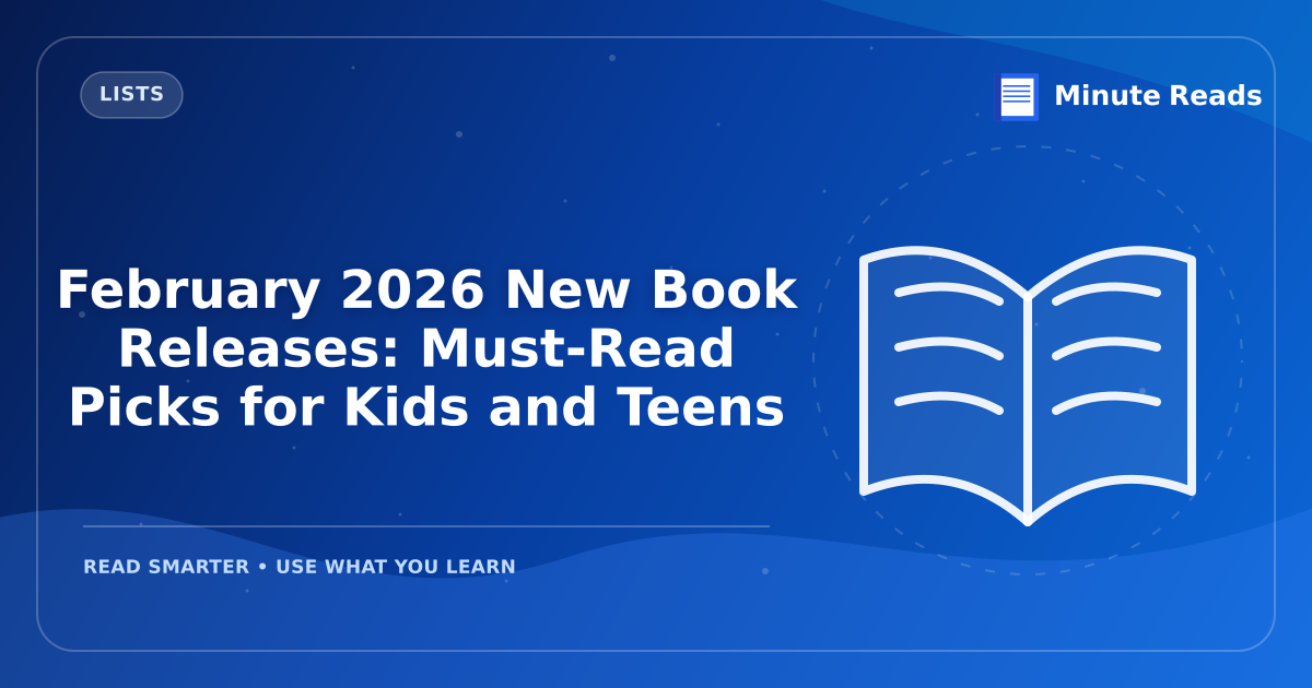 February 2026 New Book Releases: Must-Read Picks for Kids and Teens — MinuteReads blog thumbnail