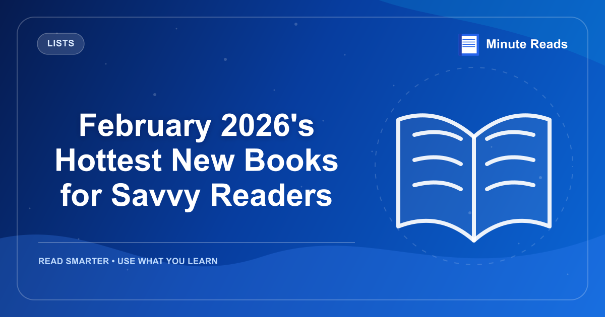 February 2026's Hottest New Books for Savvy Readers — MinuteReads blog thumbnail