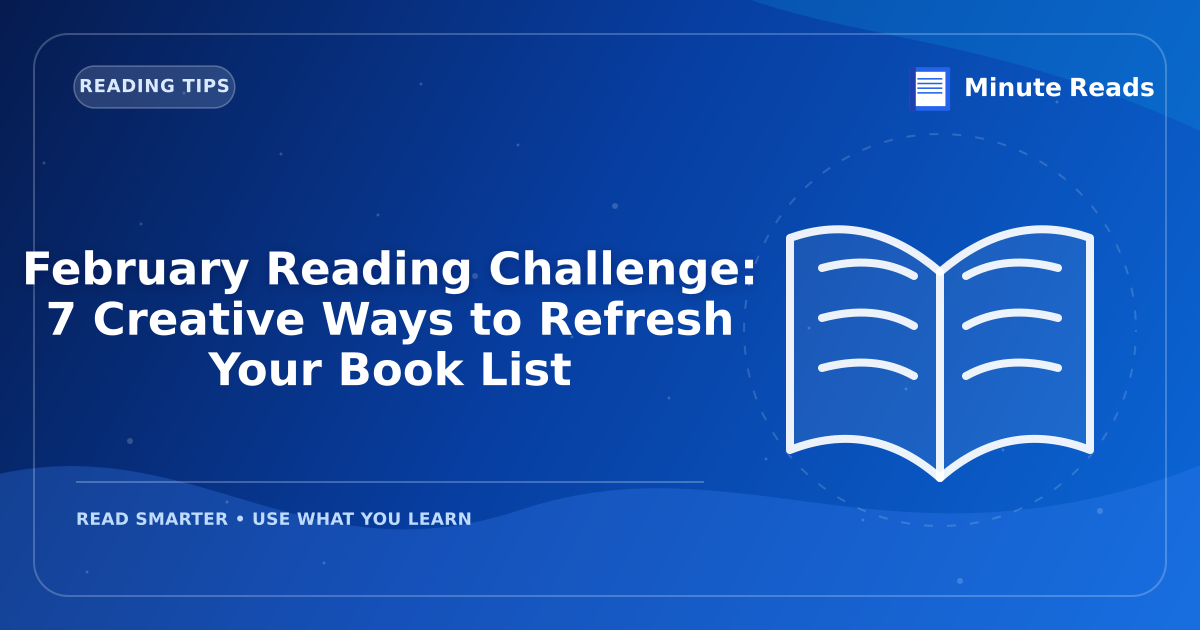 February Reading Challenge: 7 Creative Ways to Refresh Your Book List — MinuteReads blog thumbnail