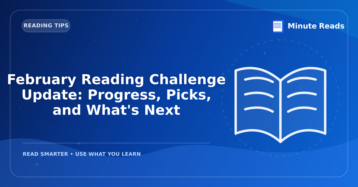 February Reading Challenge Update: Progress, Picks, and What's Next — MinuteReads blog thumbnail