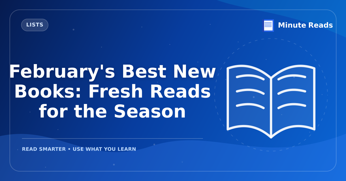 February's Best New Books: Fresh Reads for the Season — MinuteReads blog thumbnail