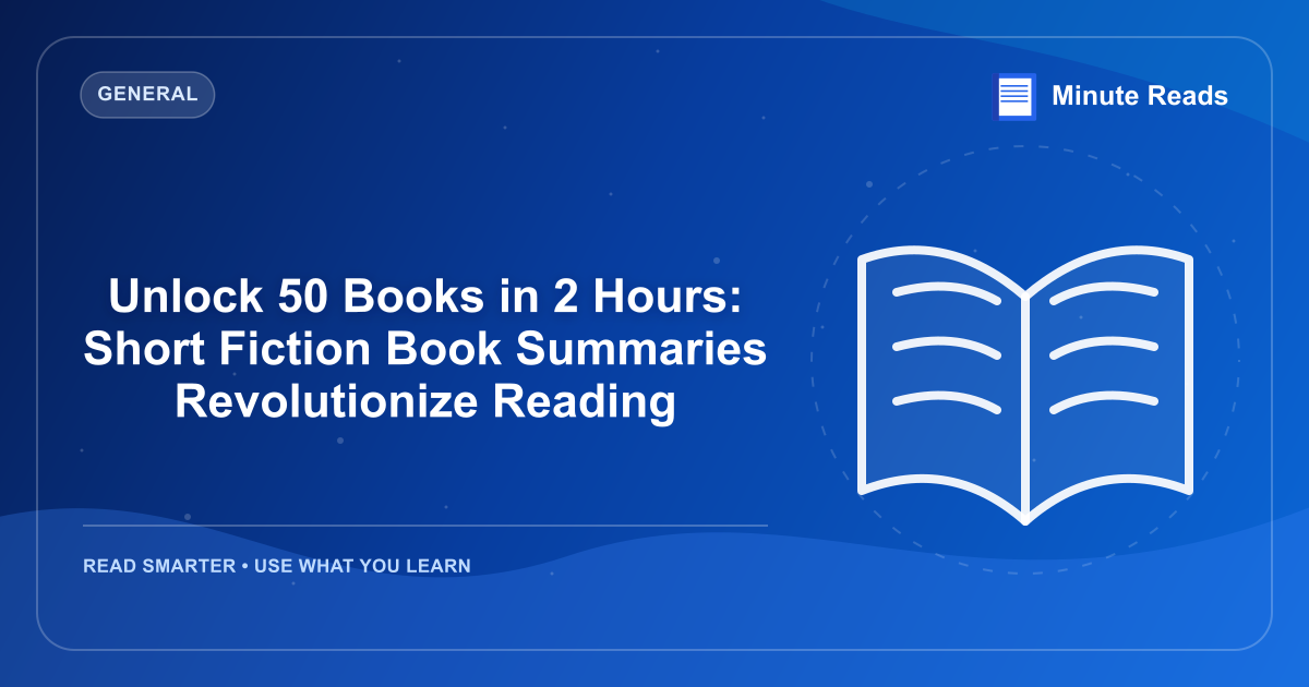 Unlock 50 Books in 2 Hours: Short Fiction Book Summaries Revolutionize Reading — MinuteReads blog thumbnail