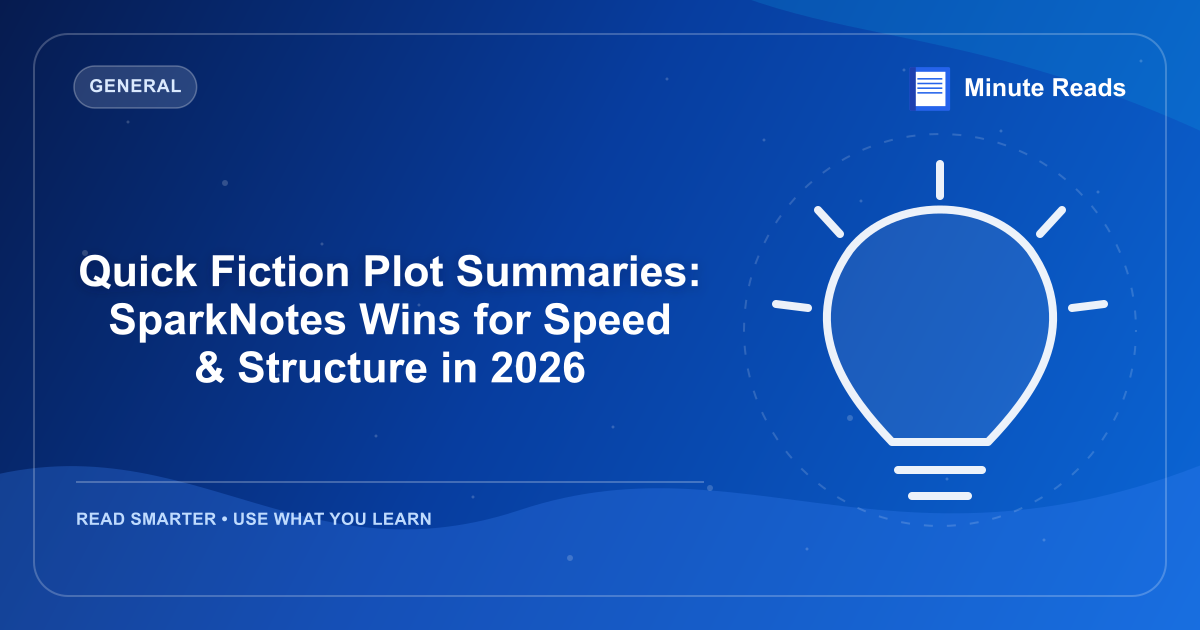 Quick Fiction Plot Summaries: SparkNotes Wins for Speed & Structure in 2026 — MinuteReads blog thumbnail