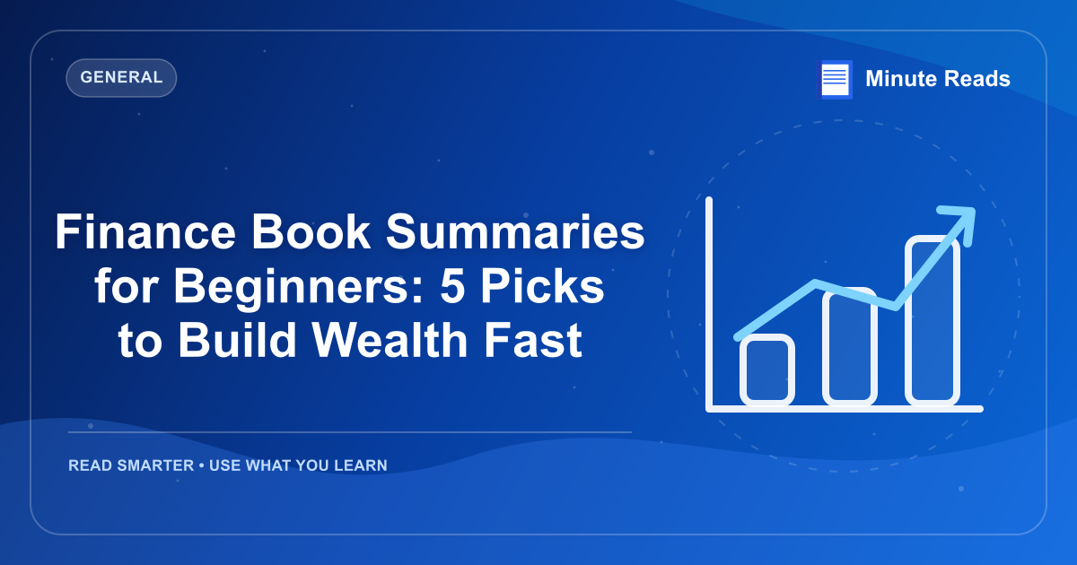 Finance Book Summaries for Beginners: 5 Picks to Build Wealth Fast — MinuteReads blog thumbnail