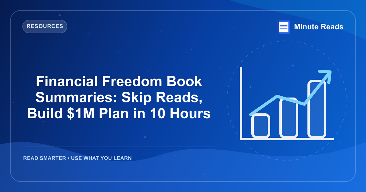 Financial Freedom Book Summaries: Skip Reads, Build $1M Plan in 10 Hours — MinuteReads blog thumbnail