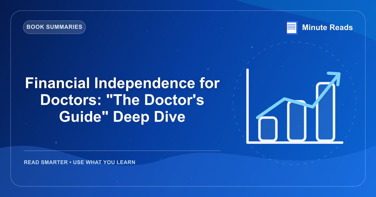 Financial Independence for Doctors: "The Doctor's Guide" Deep Dive — MinuteReads blog thumbnail