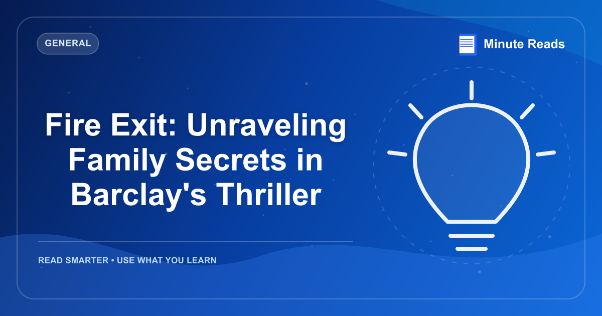 Fire Exit: Unraveling Family Secrets in Barclay's Thriller — MinuteReads blog thumbnail