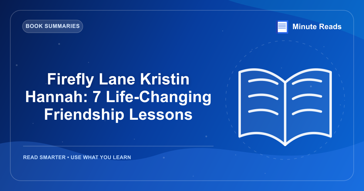 Firefly Lane Kristin Hannah: 7 Life-Changing Friendship Lessons — MinuteReads blog thumbnail