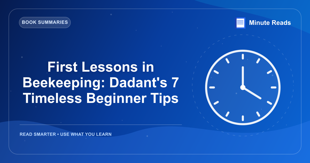 First Lessons in Beekeeping: Dadant's 7 Timeless Beginner Tips — MinuteReads blog thumbnail