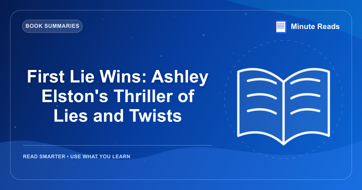 First Lie Wins: Ashley Elston's Thriller of Lies and Twists — MinuteReads blog thumbnail