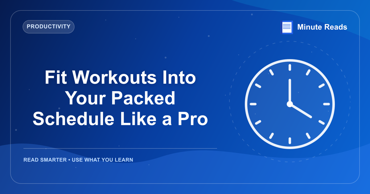 Fit Workouts Into Your Packed Schedule Like a Pro — MinuteReads blog thumbnail