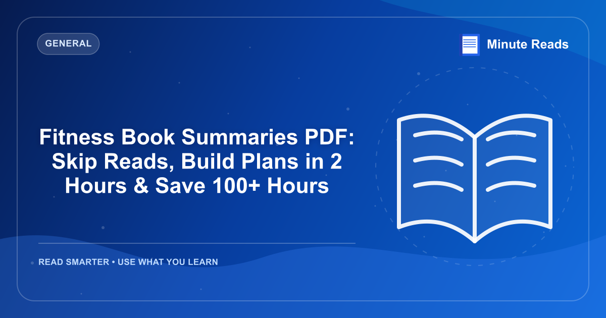 Fitness Book Summaries PDF: Skip Reads, Build Plans in 2 Hours & Save 100+ Hours — MinuteReads blog thumbnail