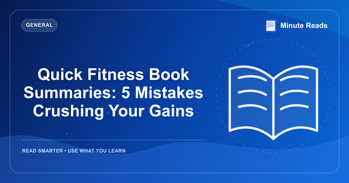 Quick Fitness Book Summaries: 5 Mistakes Crushing Your Gains — MinuteReads blog thumbnail
