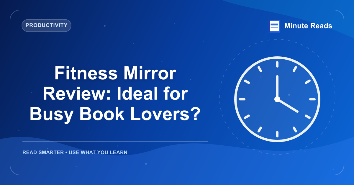 Fitness Mirror Review: Ideal for Busy Book Lovers? — MinuteReads blog thumbnail