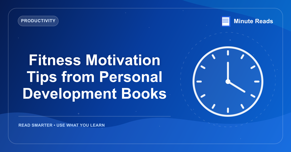 Fitness Motivation Tips from Personal Development Books — MinuteReads blog thumbnail