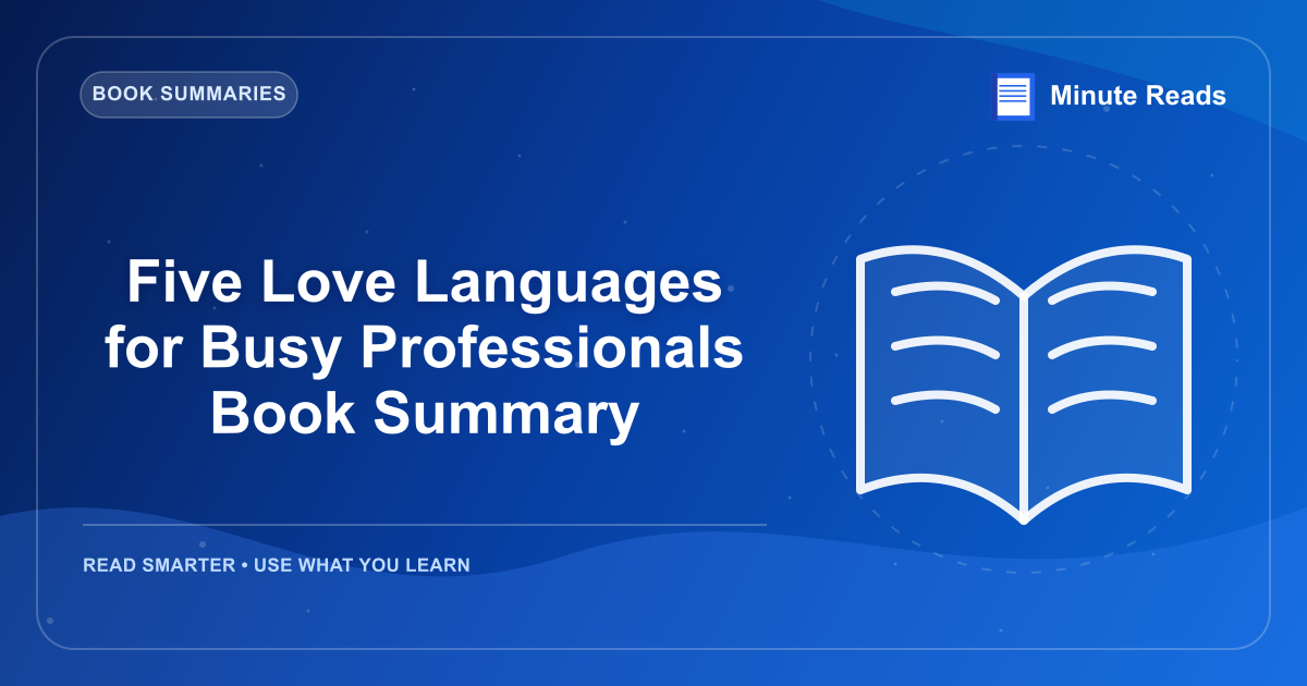 Five Love Languages for Busy Professionals Book Summary — MinuteReads blog thumbnail