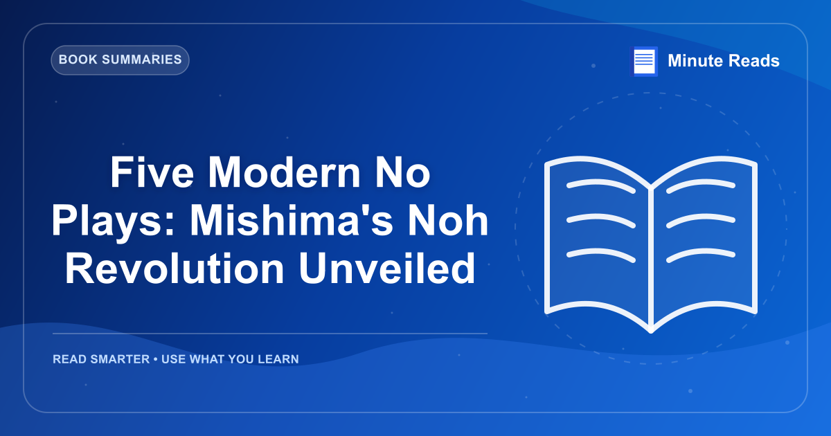 Five Modern No Plays: Mishima's Noh Revolution Unveiled — MinuteReads blog thumbnail