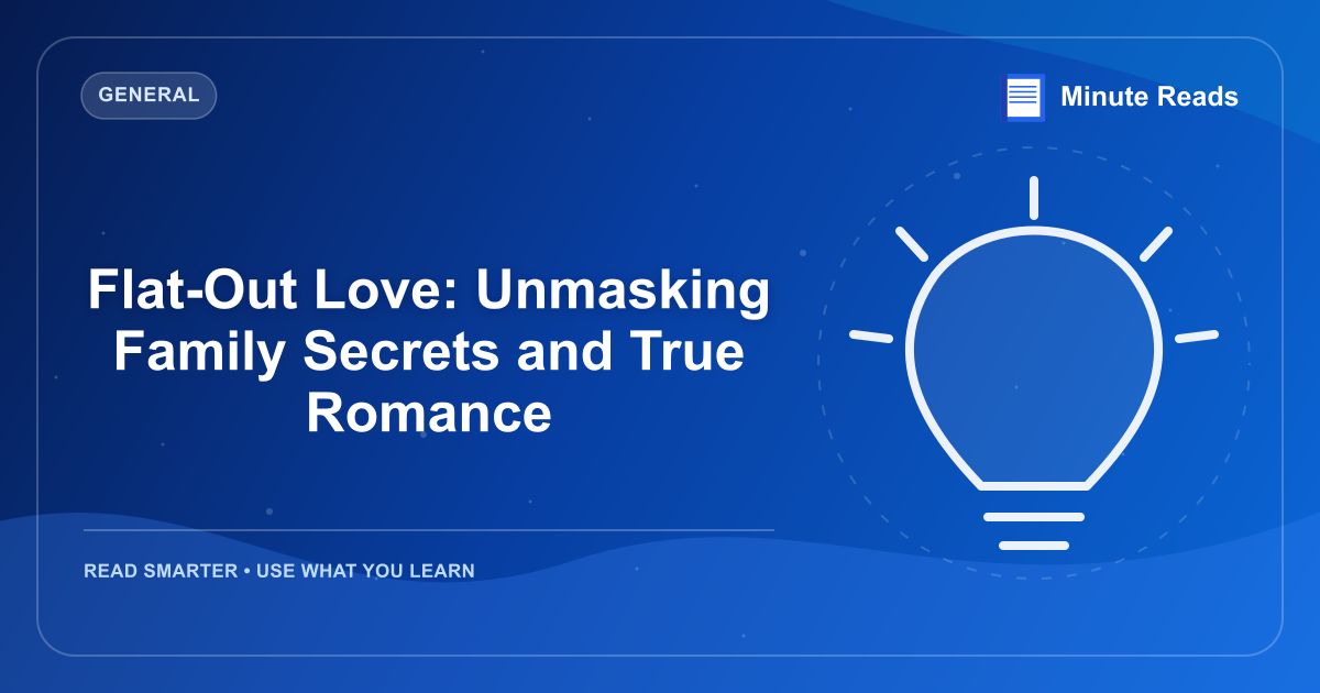Flat-Out Love: Unmasking Family Secrets and True Romance — MinuteReads blog thumbnail