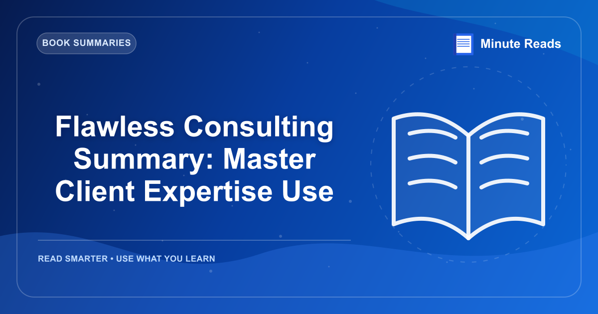 Flawless Consulting Summary: Master Client Expertise Use — MinuteReads blog thumbnail