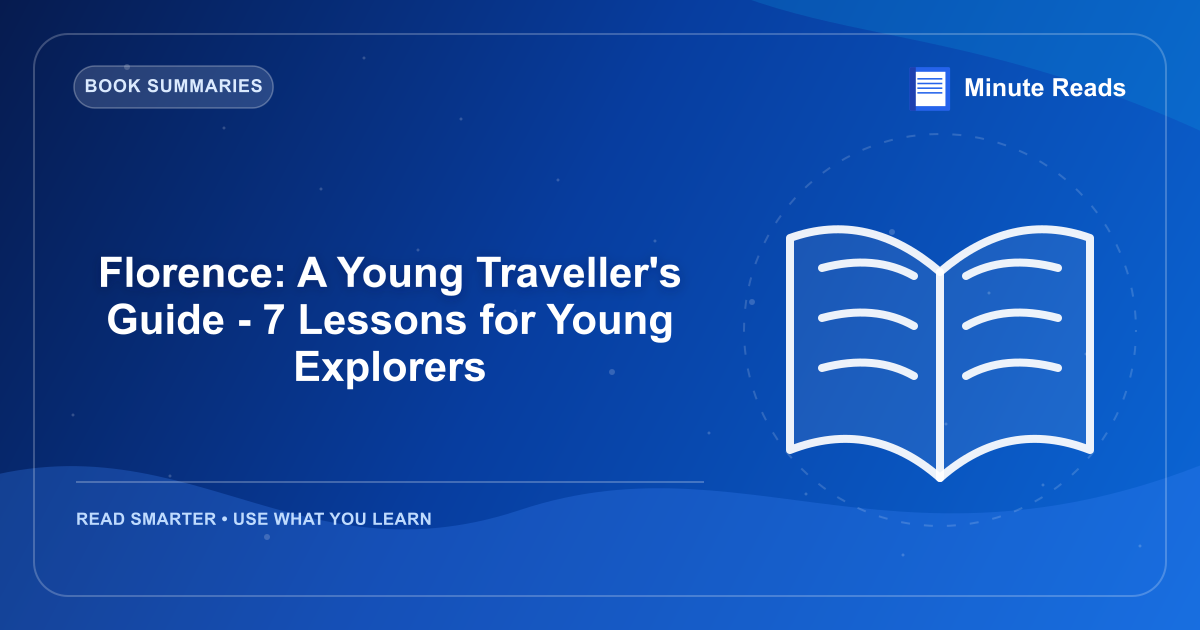 Florence: A Young Traveller's Guide - 7 Lessons for Young Explorers — MinuteReads blog thumbnail