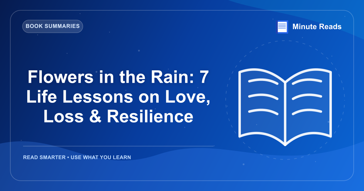 Flowers in the Rain: 7 Life Lessons on Love, Loss & Resilience — MinuteReads blog thumbnail