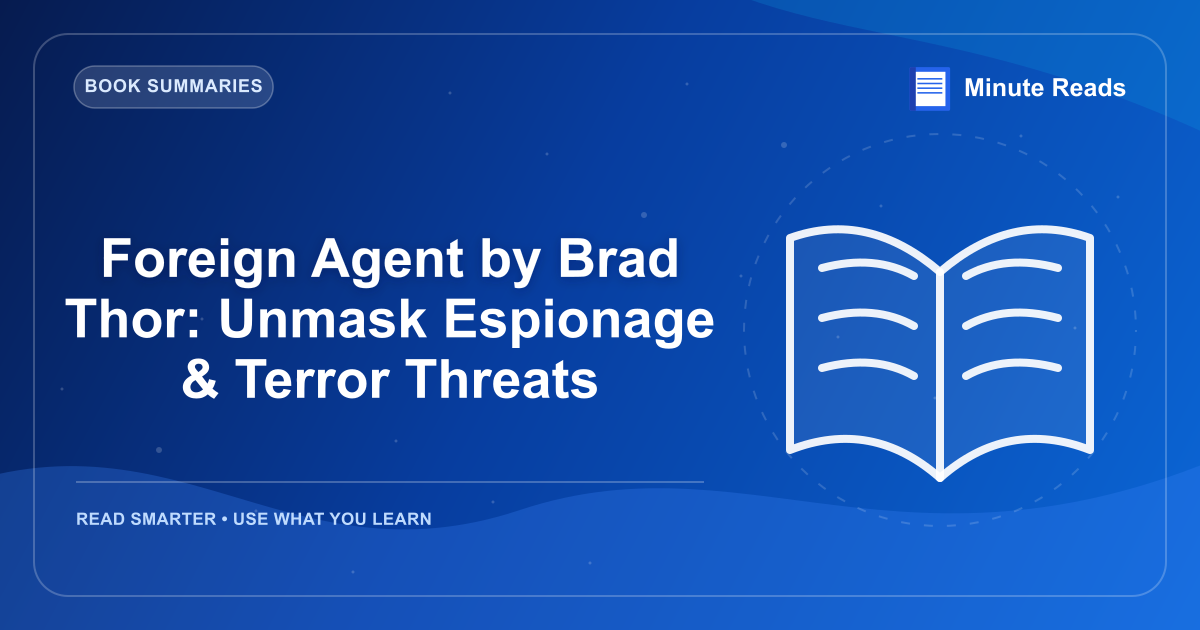 Foreign Agent by Brad Thor: Unmask Espionage & Terror Threats — MinuteReads blog thumbnail
