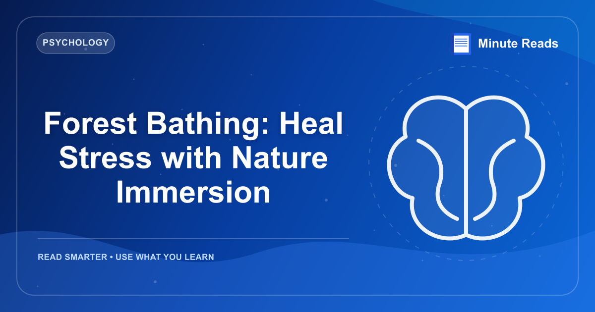 Forest Bathing: Heal Stress with Nature Immersion — MinuteReads blog thumbnail