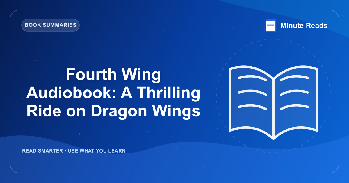 Fourth Wing Audiobook: A Thrilling Ride on Dragon Wings — MinuteReads blog thumbnail